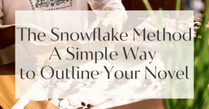 The Snowflake Method: A Simple Way to Outline Your Novel – Write A Book ...