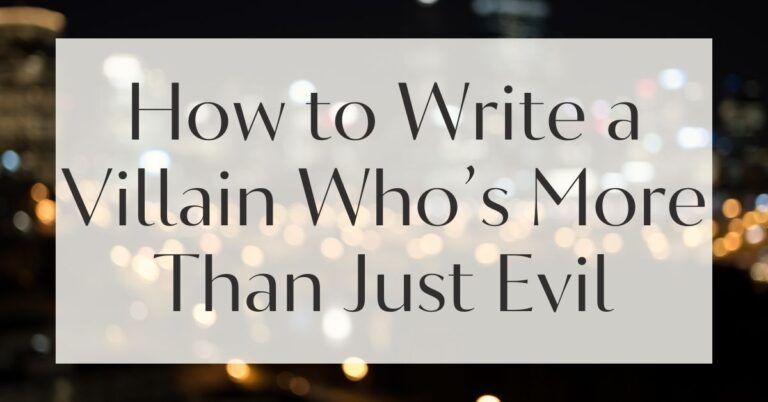 How to Write a Villain Who’s More Than Just Evil – Write A Book Today