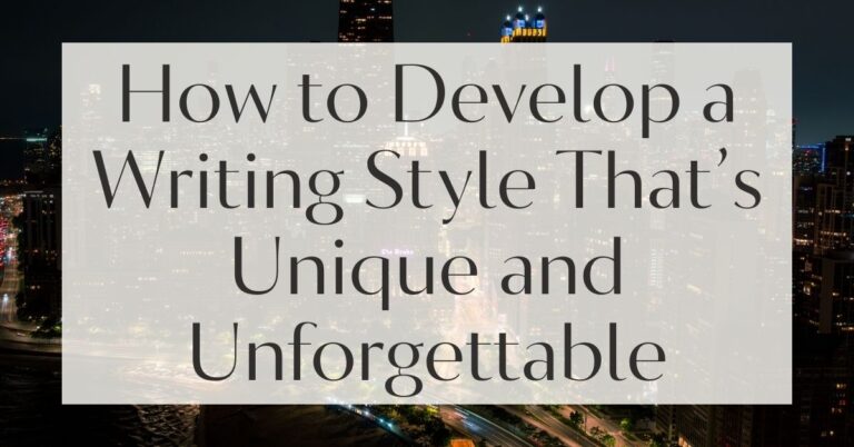 How to Develop a Writing Style That’s Unique and Unforgettable – Write ...