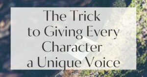 The Trick to Giving Every Character a Unique Voice – Write A Book Today