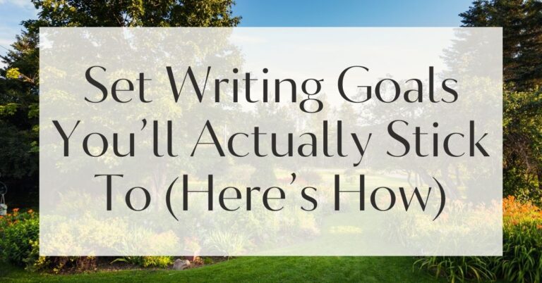 Set Writing Goals You’ll Actually Stick To (Here’s How) – Write A Book ...