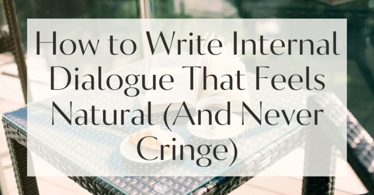 How to Write Internal Dialogue That Feels Natural (And Never Cringe ...