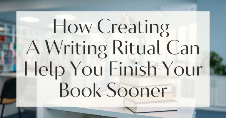How Creating A Writing Ritual Can Help You Finish Your Book Sooner ...