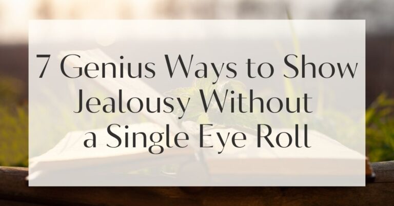 7 Genius Ways to Show Jealousy Without a Single Eye Roll – Write A Book ...