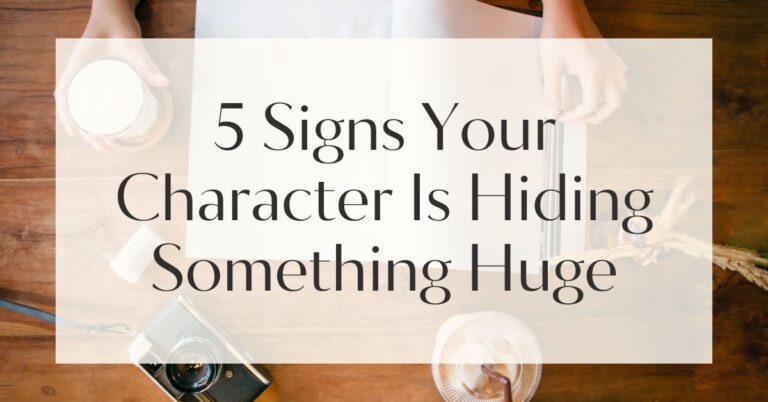 5 Signs Your Character Is Hiding Something Huge – Write A Book Today